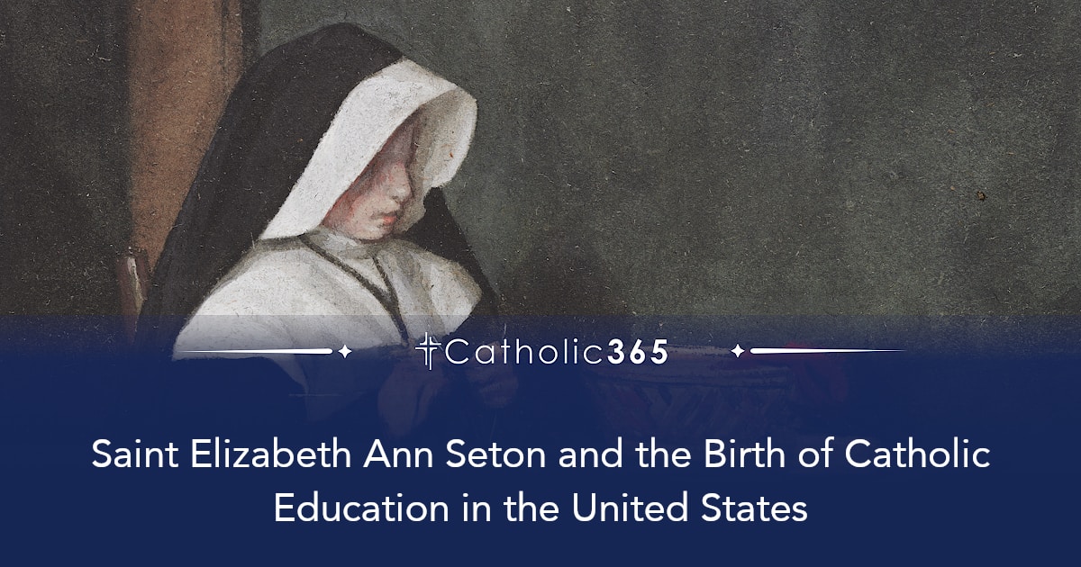 Saint Elizabeth Ann Seton and the Birth of Catholic Education in the ...