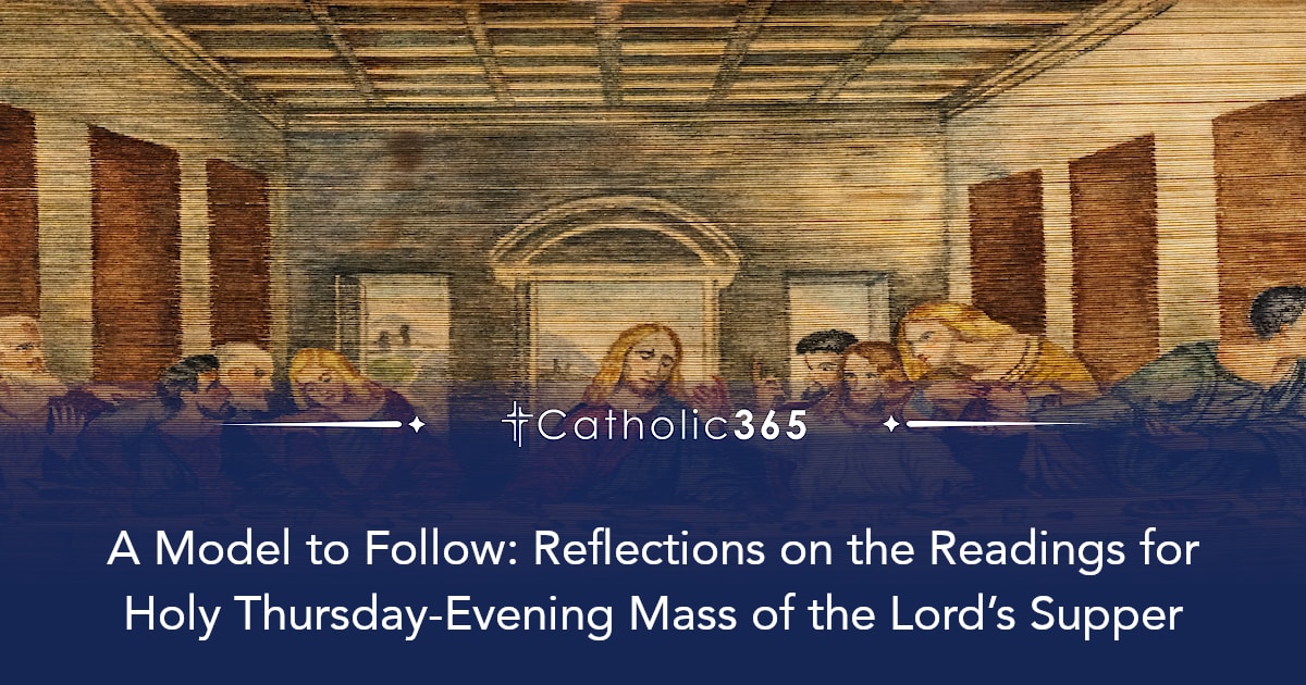 A Model to Follow: Reflections on the Readings for Holy Thursday ...