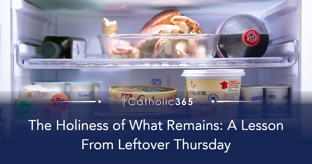 The Holiness of What Remains: A Lesson From Leftover Thursday